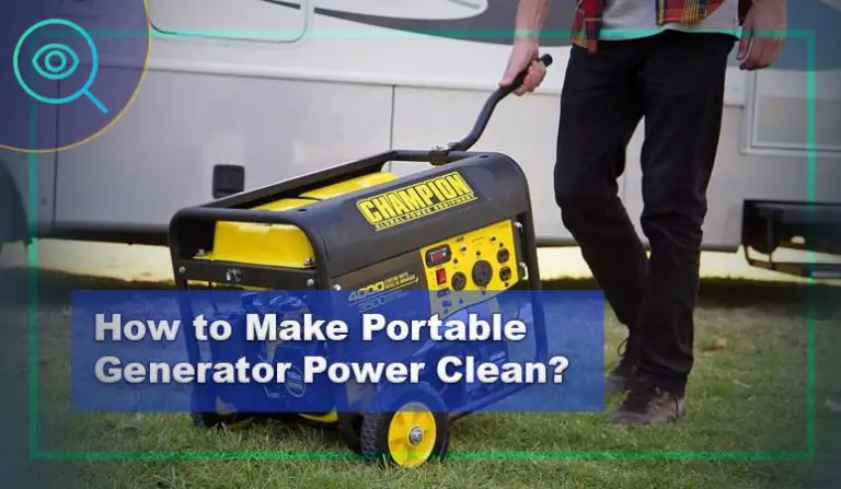 How to Make Portable Generator Power Clean - [4 Unique Methods ...