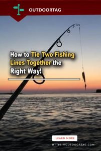 How to Tie Two Fishing Lines Together the Right Way! - OutdoorTag
